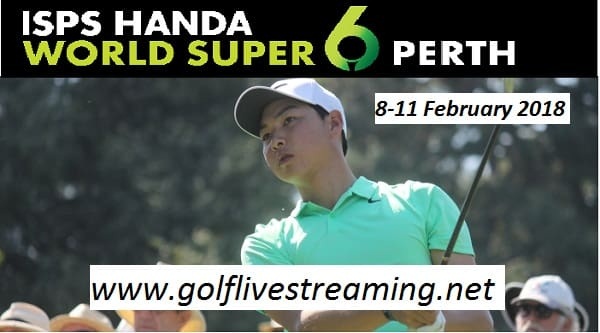 2018 Isps Handa World Super 6 Perth Live Stream